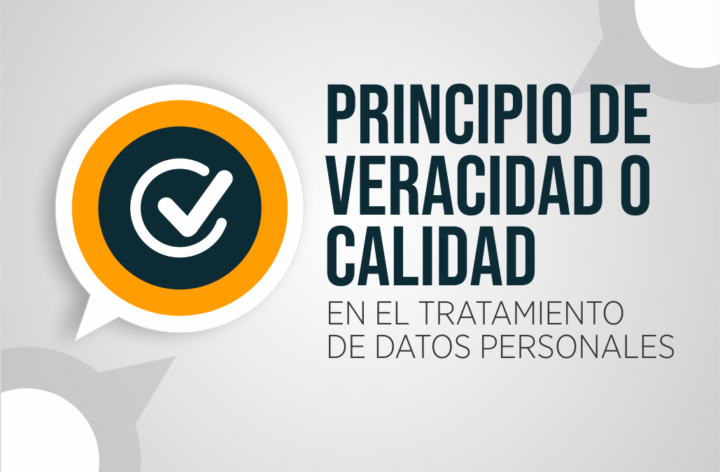 El Principio de Veracidad o Calidad - Escuela de Privacidad